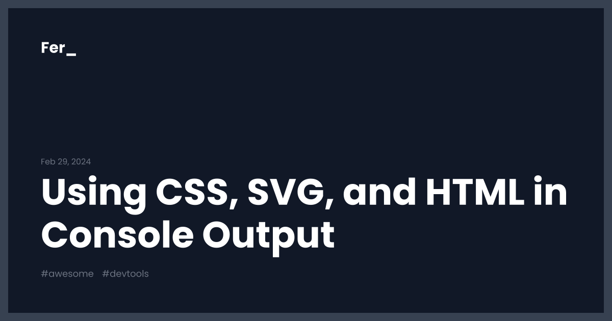 Using Css Svg And Html In Console Output Fer