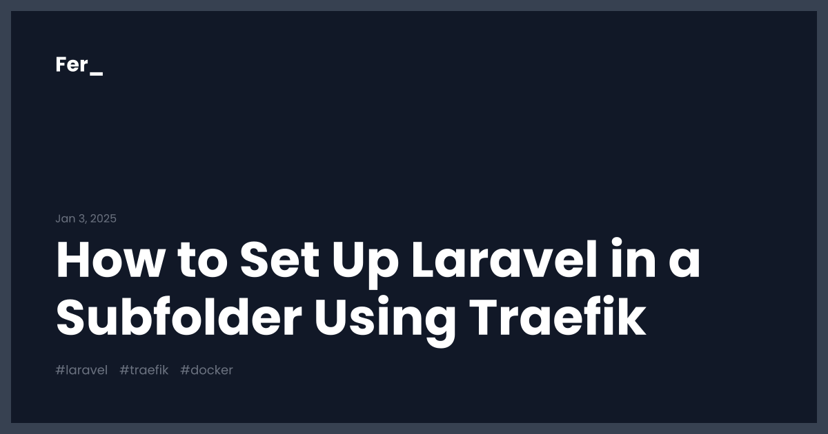 How to Set Up Laravel in a Subfolder Using Traefik - Fer_